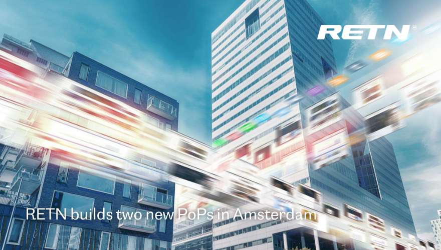 RETN builds two new PoPs in Amsterdam
