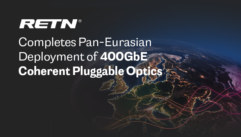 RETN Completes Pan-Eurasian Deployment of 400GbE Coherent Pluggable Optics